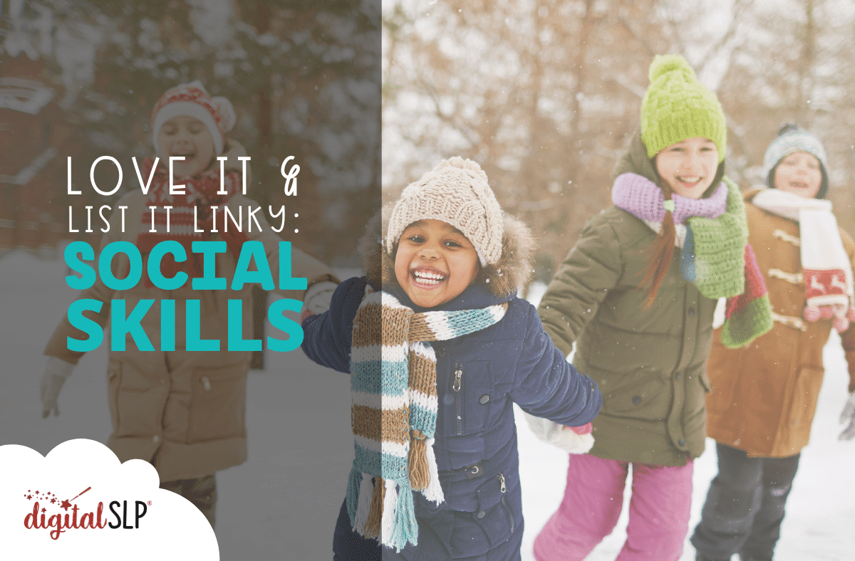 Love It & List It Linky: Social Skills - The Digital SLP