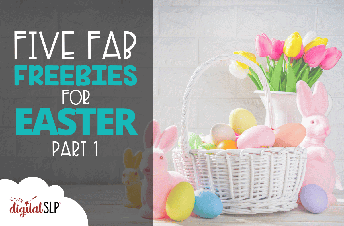 Five Fab Freebies: Easter - The Digital SLP