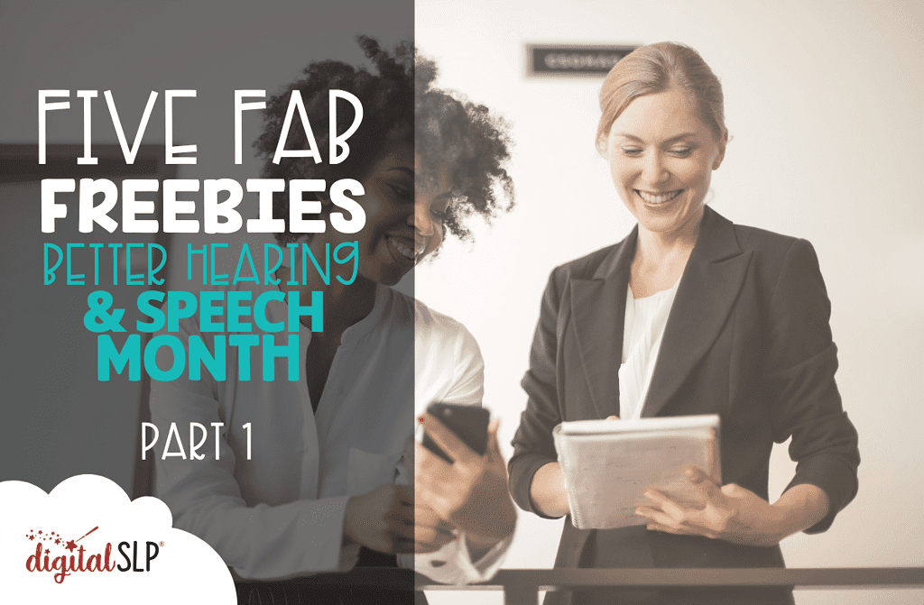 Five Fab Freebies: Better Hearing & Speech Month - Part 1 - The Digital SLP