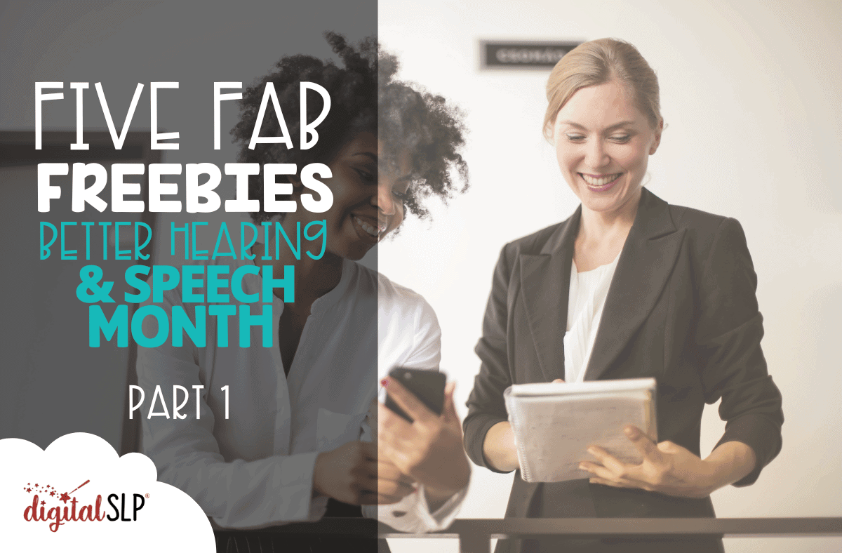 Five Fab Freebies: Better Hearing & Speech Month - Part 1 - The Digital SLP