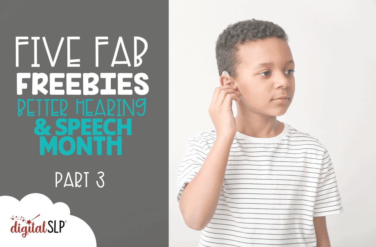 Five Fab Freebies for Better Hearing and Speech Month - The Speech Space