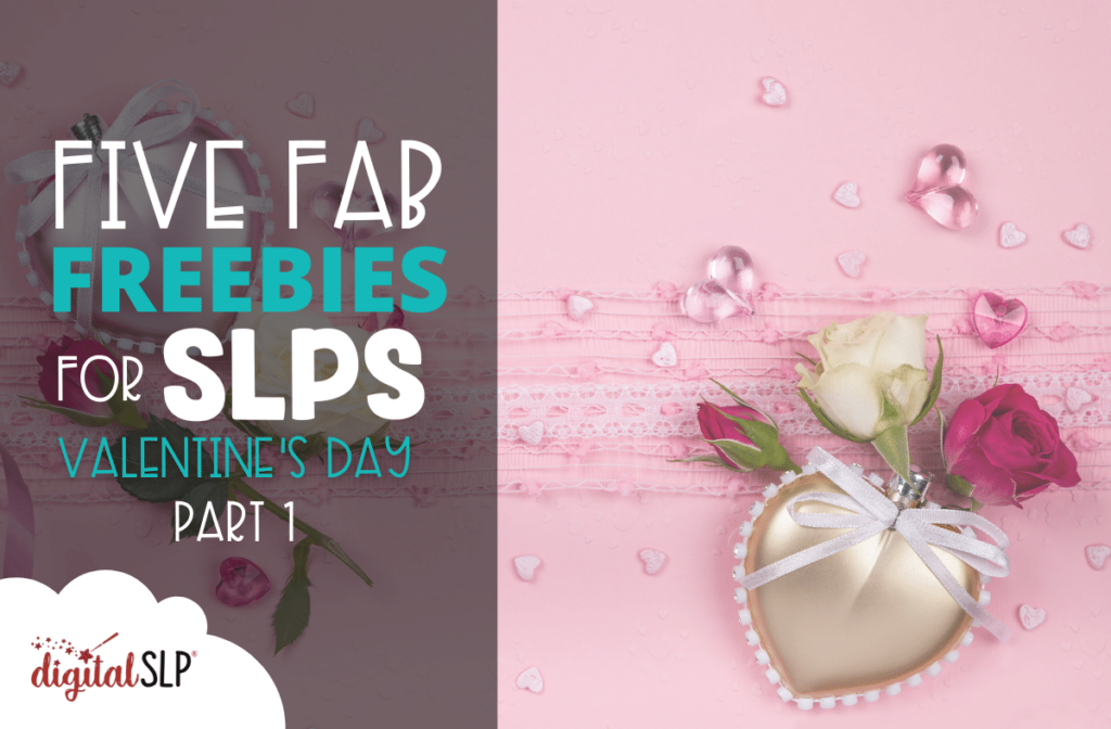 Five Fab Freebies: Valentines Day, Part 1 - The Digital SLP