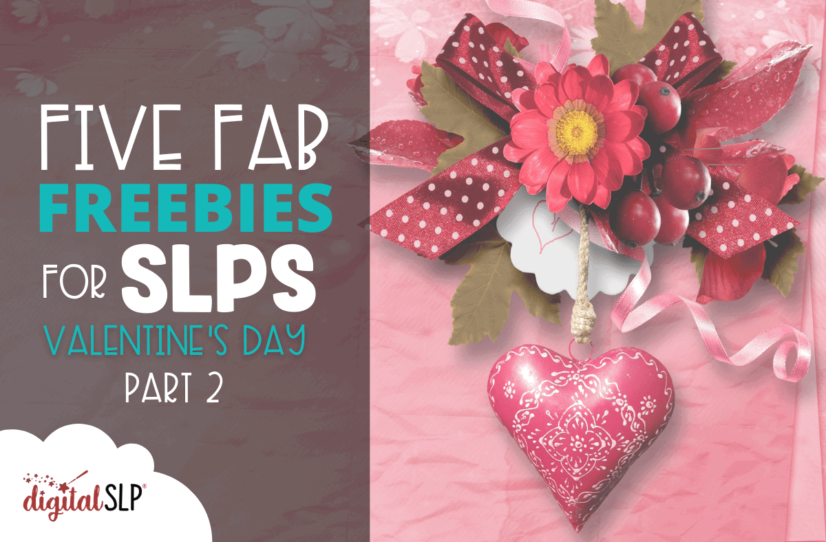 Five Fab Freebies: Valentine's Day, Part 2 - The Digital SLP