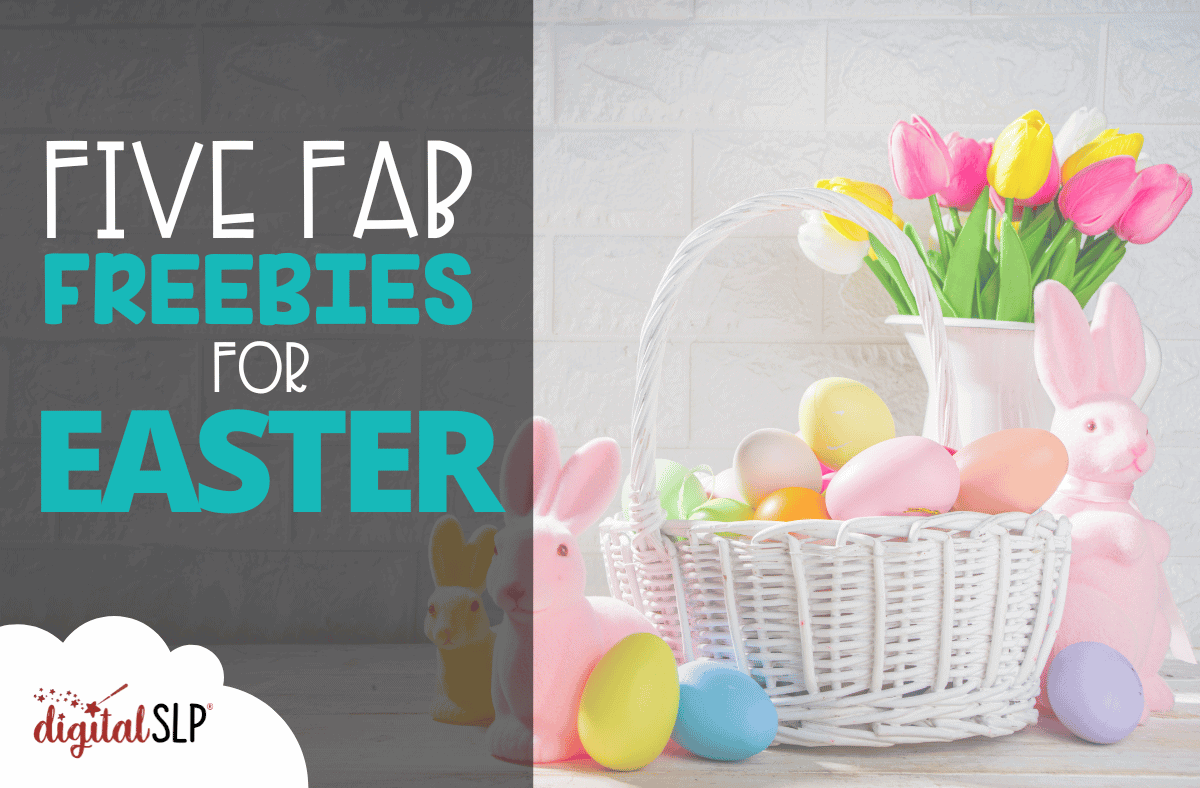 Five Fab Freebies: Easter - The Digital SLP