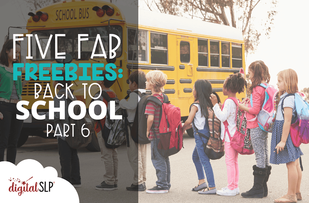 Five Fab Freebies: Back to School, Part 6 - The Digital SLP