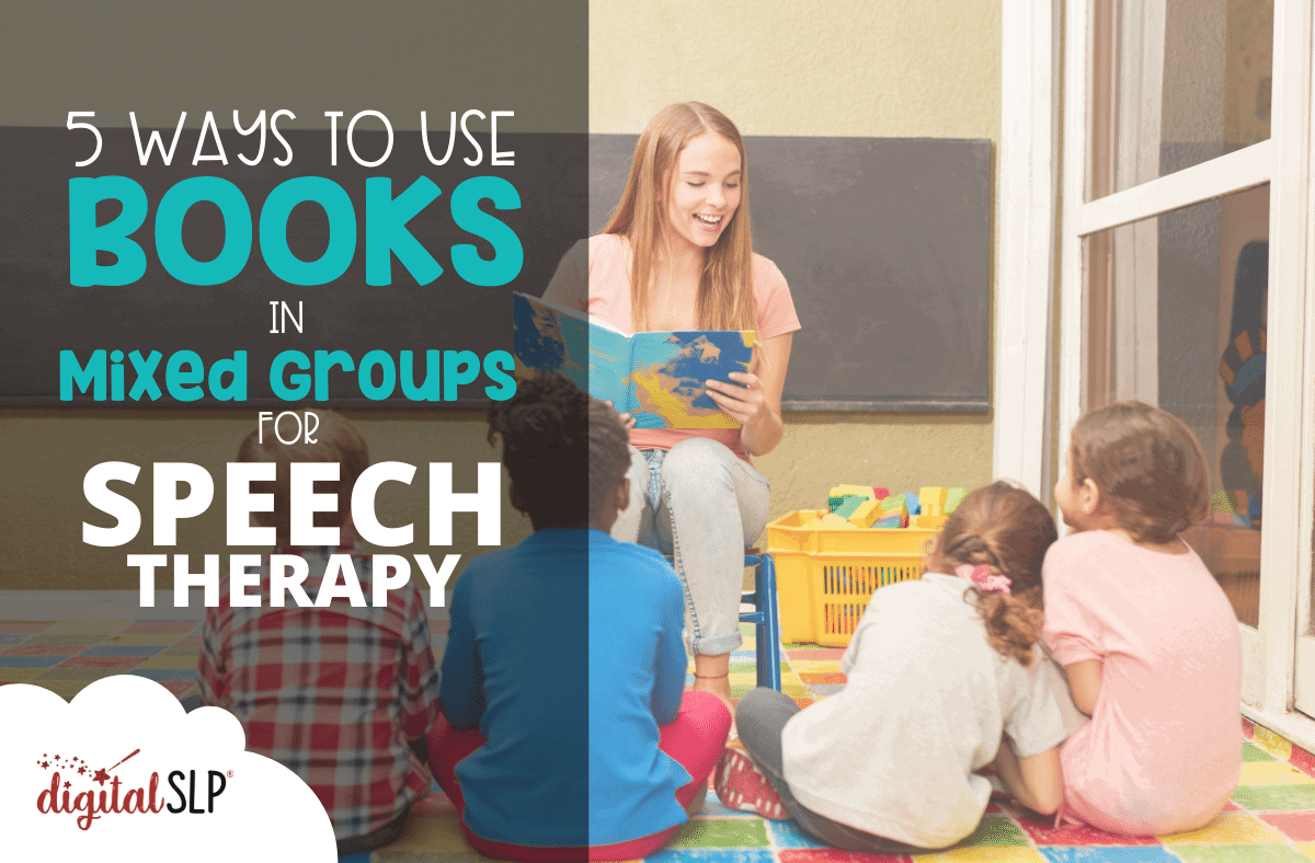 5 Ways to Use Books in Mixed Groups for Speech Therapy - The Digital SLP