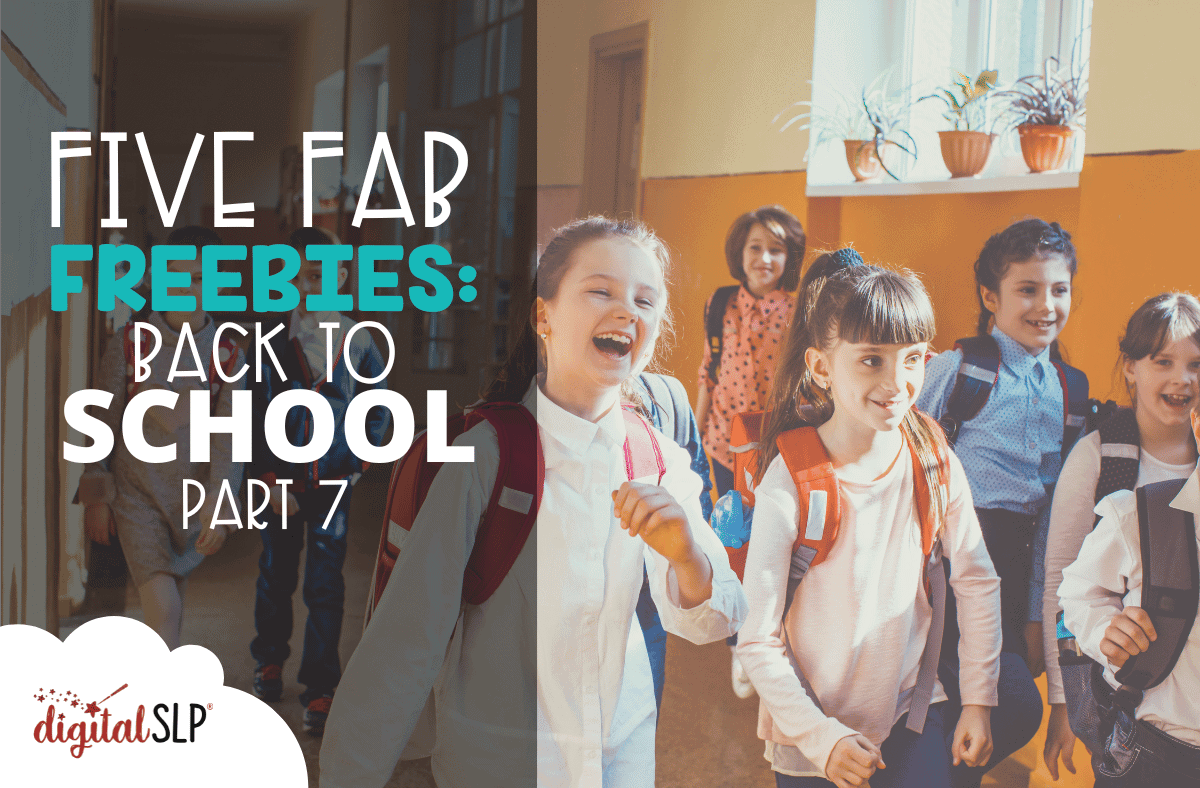 Five Fab Freebies: Back to School, Part 7 - The Digital SLP