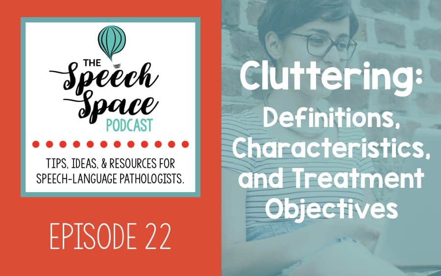 Cluttering: What SLPs Need to Know - The Digital SLP