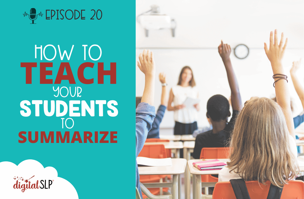 How to Teach your Students to Summarize - The Digital SLP