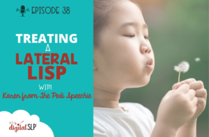 Treating a Lateral Lisp - The Digital SLP