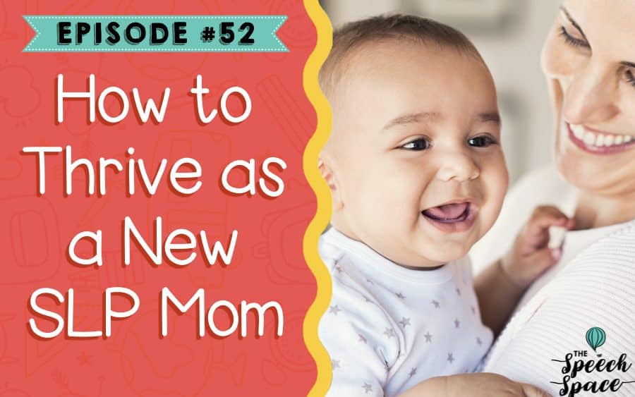 How to Thrive as a New SLP Mom - The Digital SLP