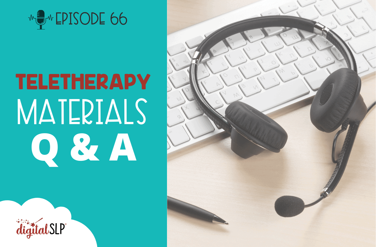 Teletherapy Materials Q & A Podcast Episode 66 - The Digital SLP