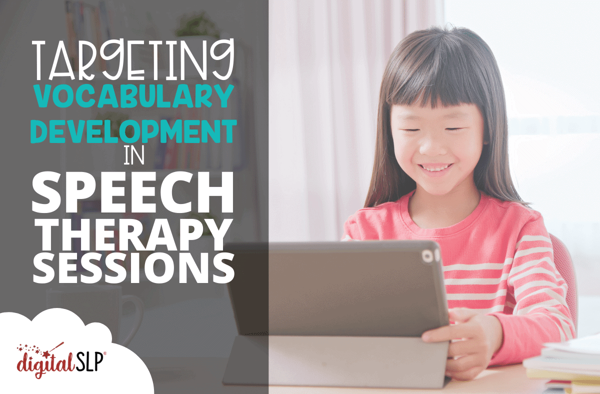 Targeting Vocabulary Development in Speech Therapy | The Digital SLP