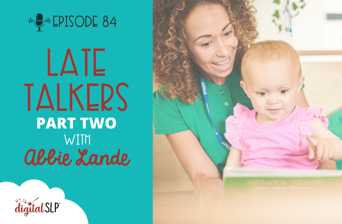 Late Talkers - Part Two with Abbie Lande - The Digital SLP