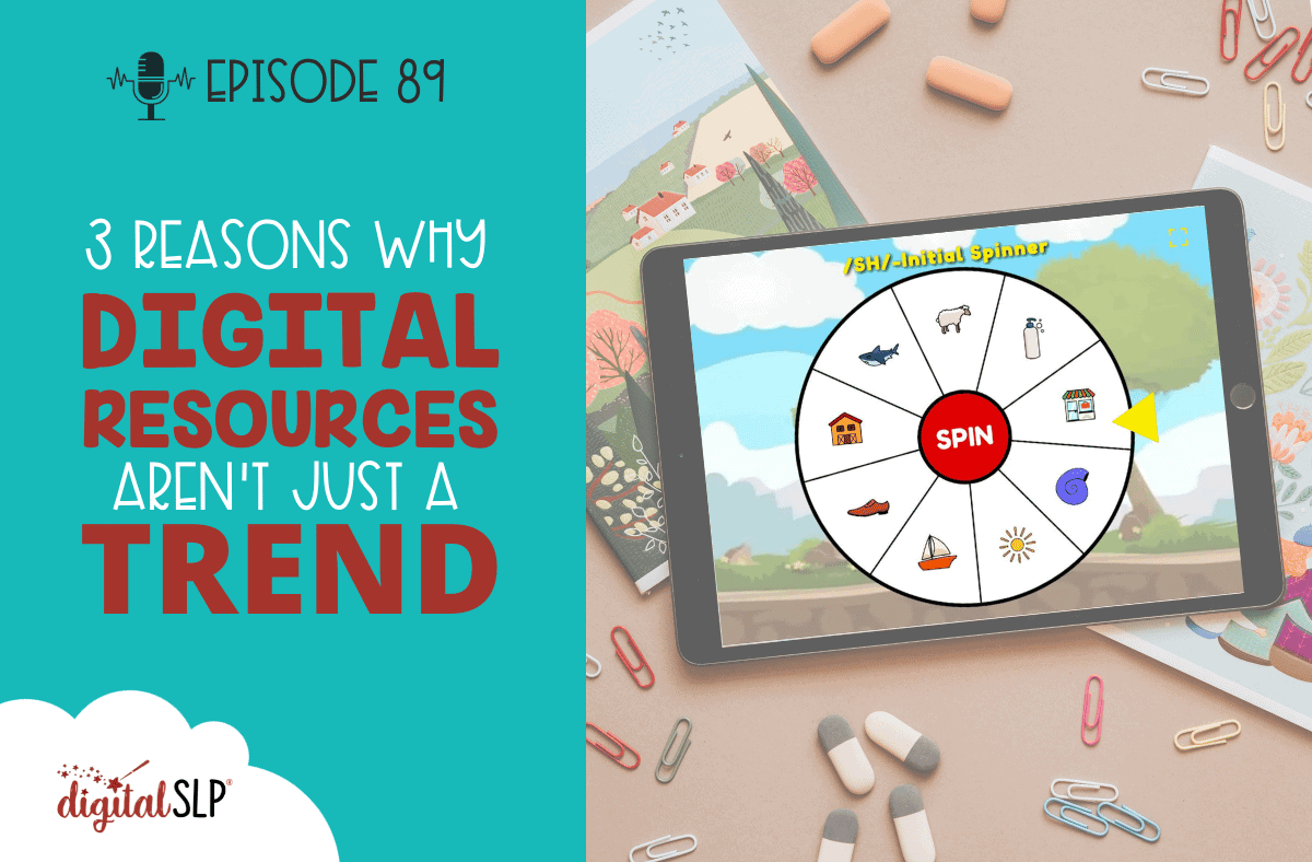 3 Reasons Why Digital Resources Aren't Just A Trend - The Digital SLP