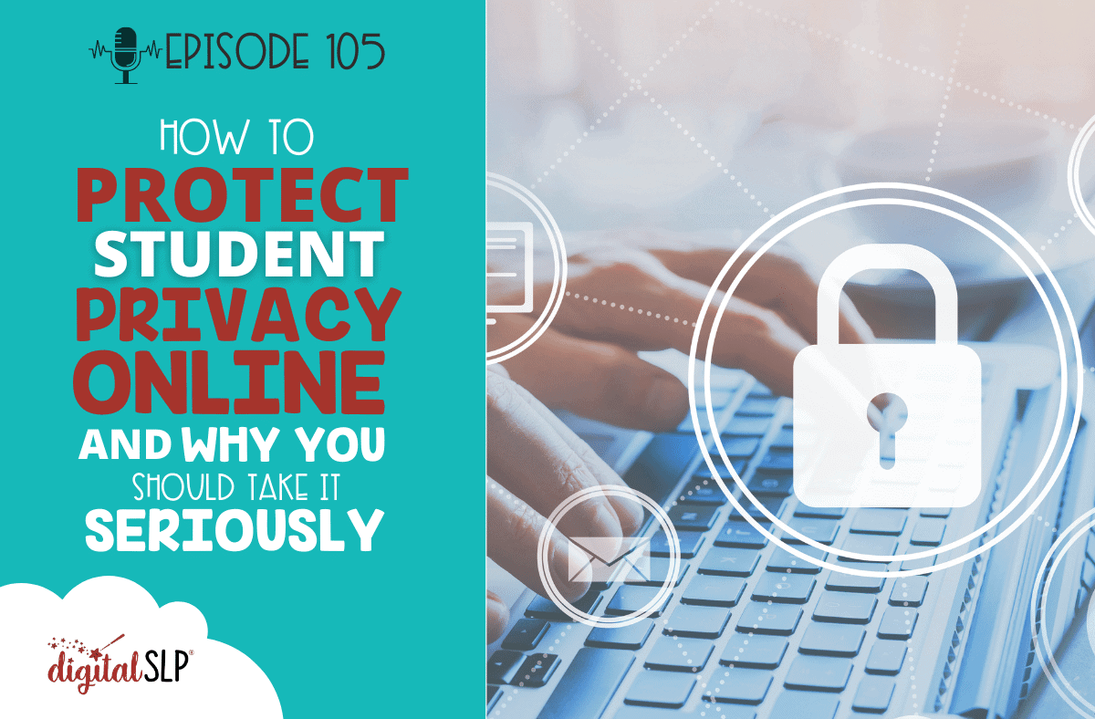 How to Protect Student Privacy Online - The Digital SLP