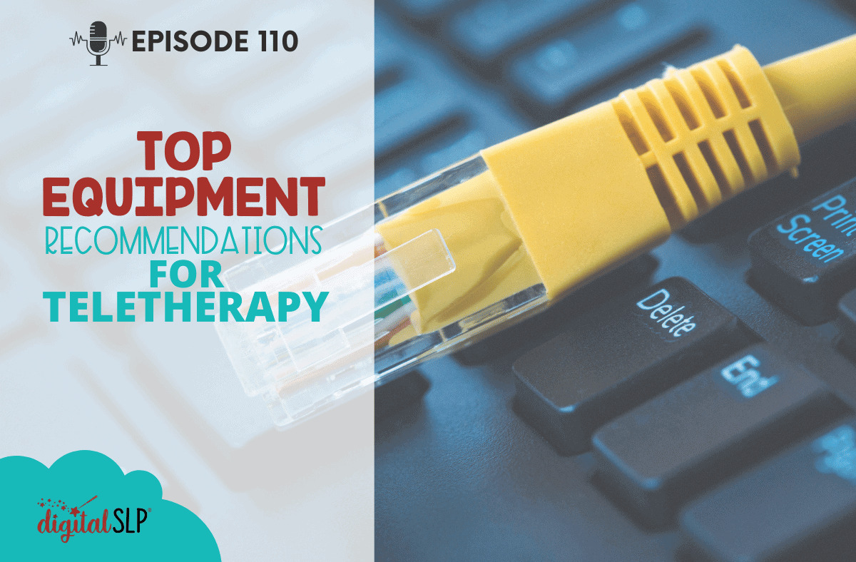 Top Equipment Recommendations for Teletherapy - The Digital SLP