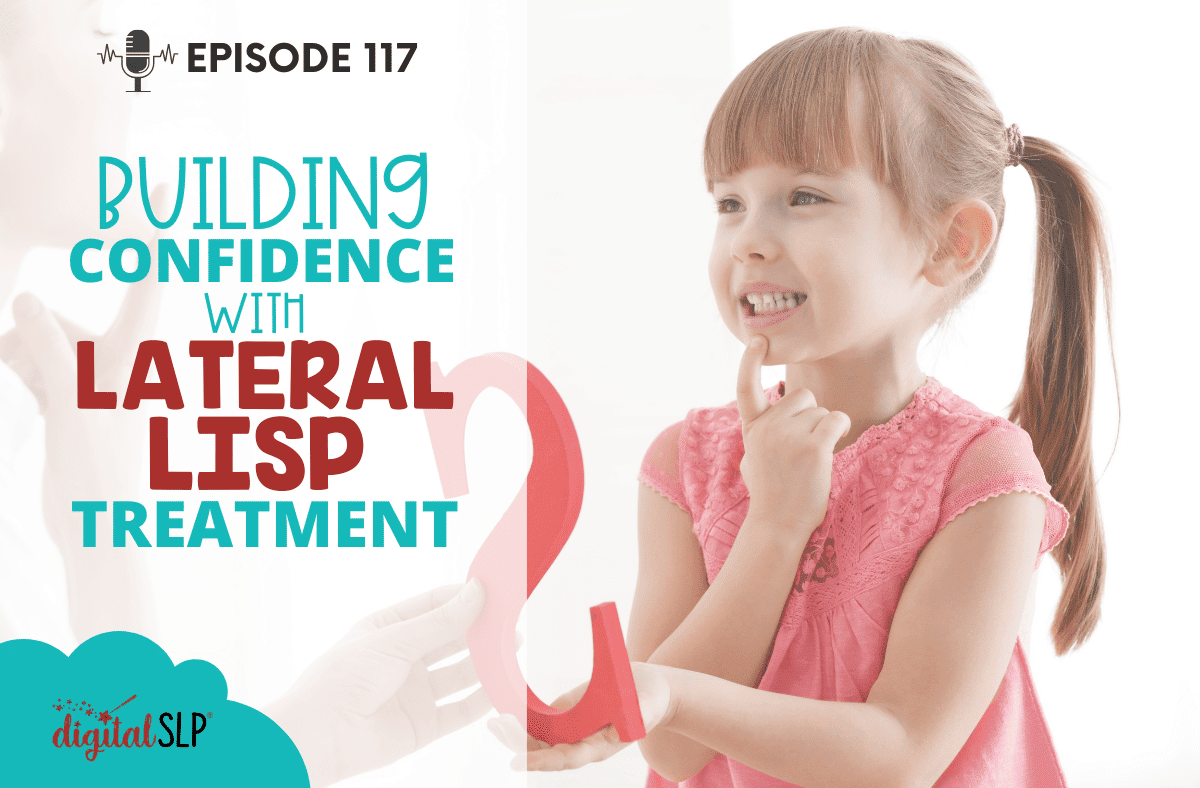 Building Confidence with Lateral Lisp Treatment - The Digital SLP Building Confidence with Lateral Lisp Treatment - The Digital SLP