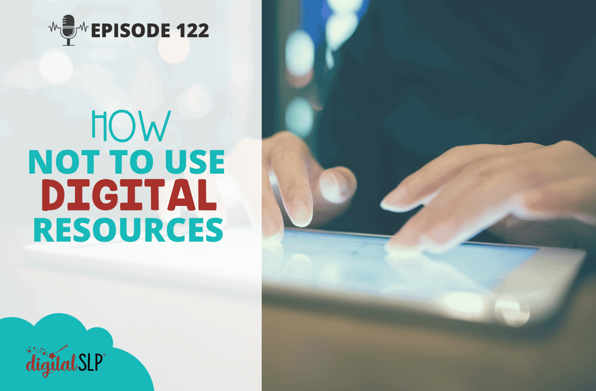 How Not to Use Digital Resources - The Digital SLP