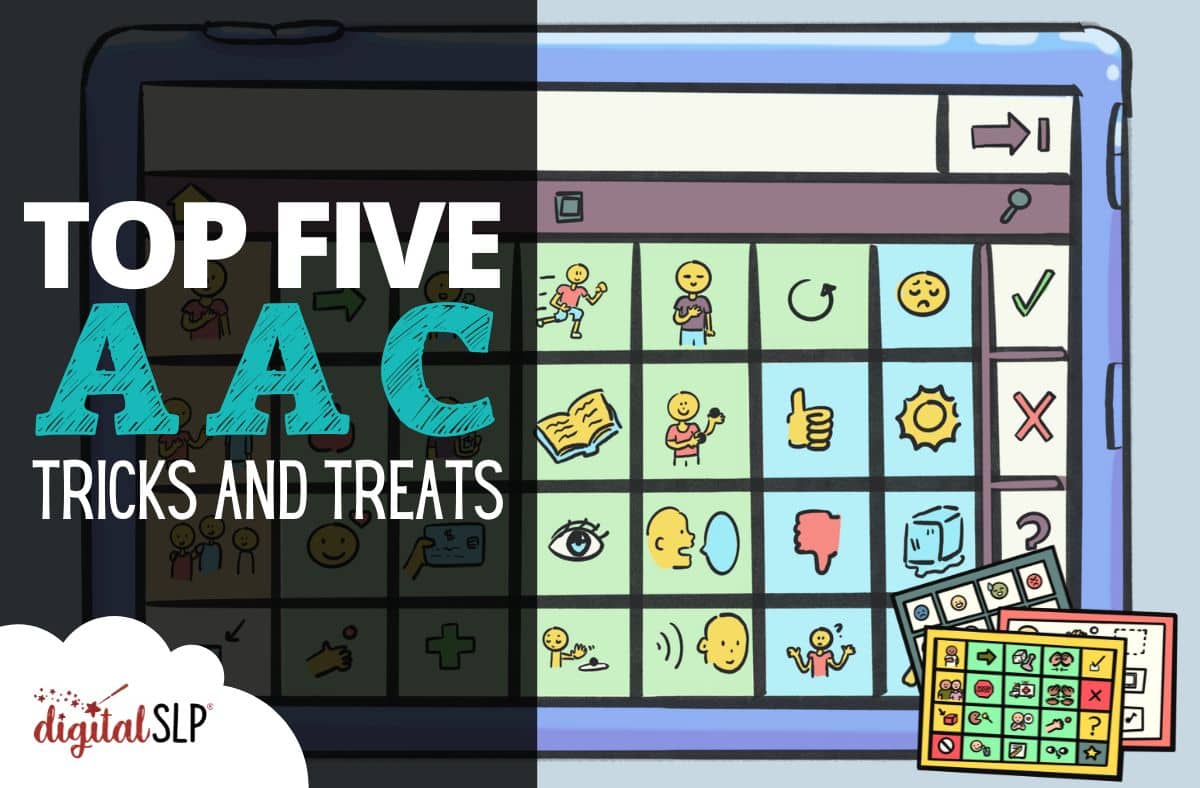 Top Five AAC Tricks and Treats - The Digital SLP